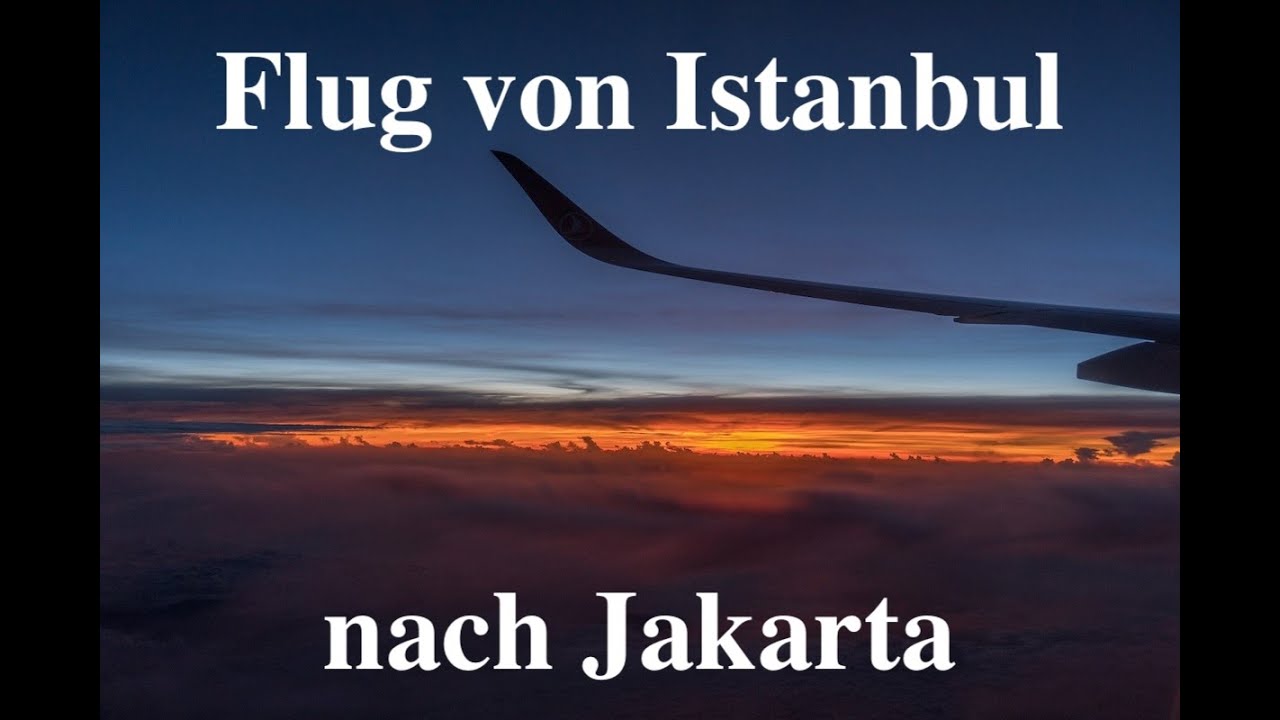 Flug von Istanbul nach Jakarta - YouTube