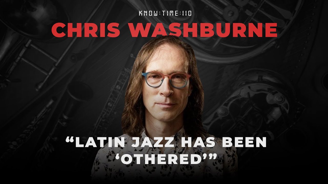 Jazz History, Latin Jazz & Salsa ft. Chris Washburne | Know Time 110 ...