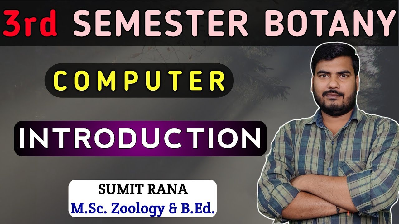 Introduction Of Computer || 3rd Semester Botany || Sumit Rana Sir - YouTube