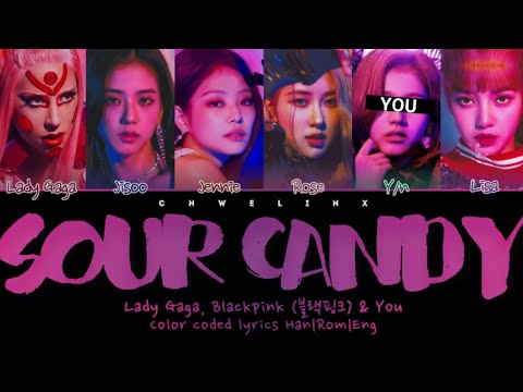Lady Gaga, BLACKPINK (블랙핑크) ↱ SOUR CANDY ↰ You as a member (Karaoke) [Han|Rom|Eng]