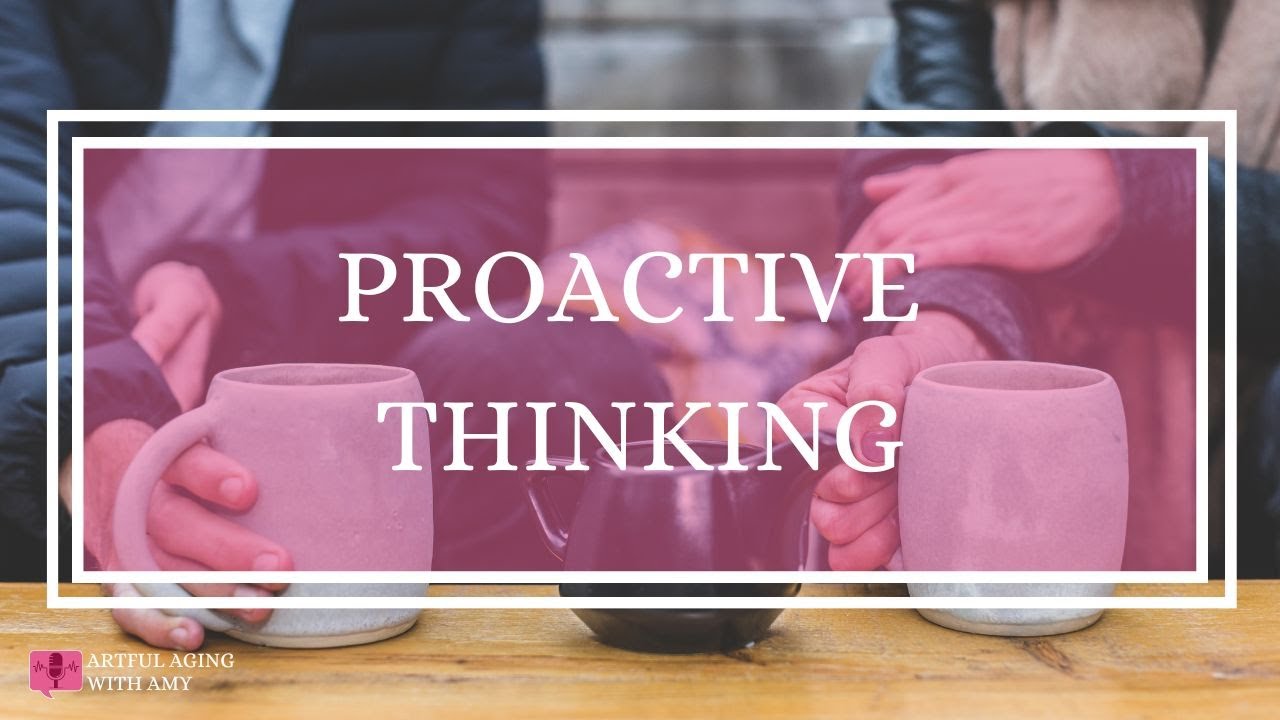 Raw Caregiver Conversations, Being a Proactive Thinker - YouTube