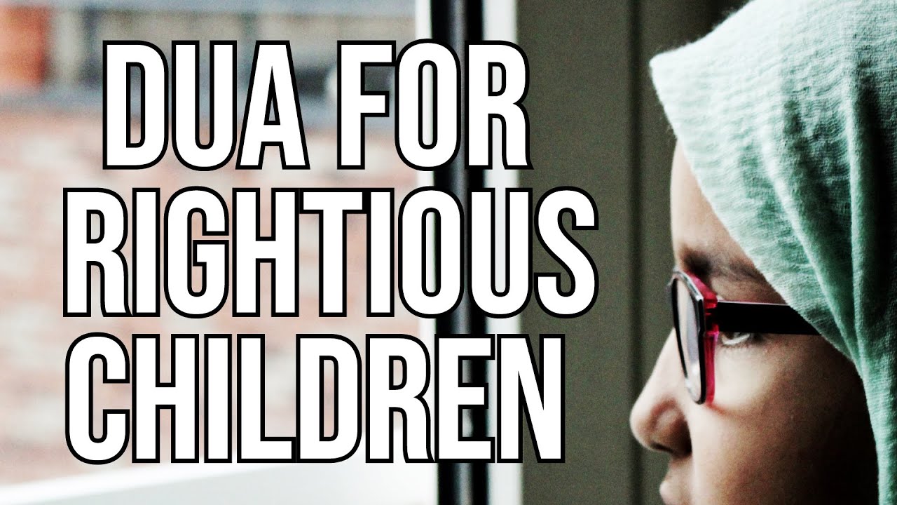 Dua for Righteous Children, Dua for pious children Must Recite This ...
