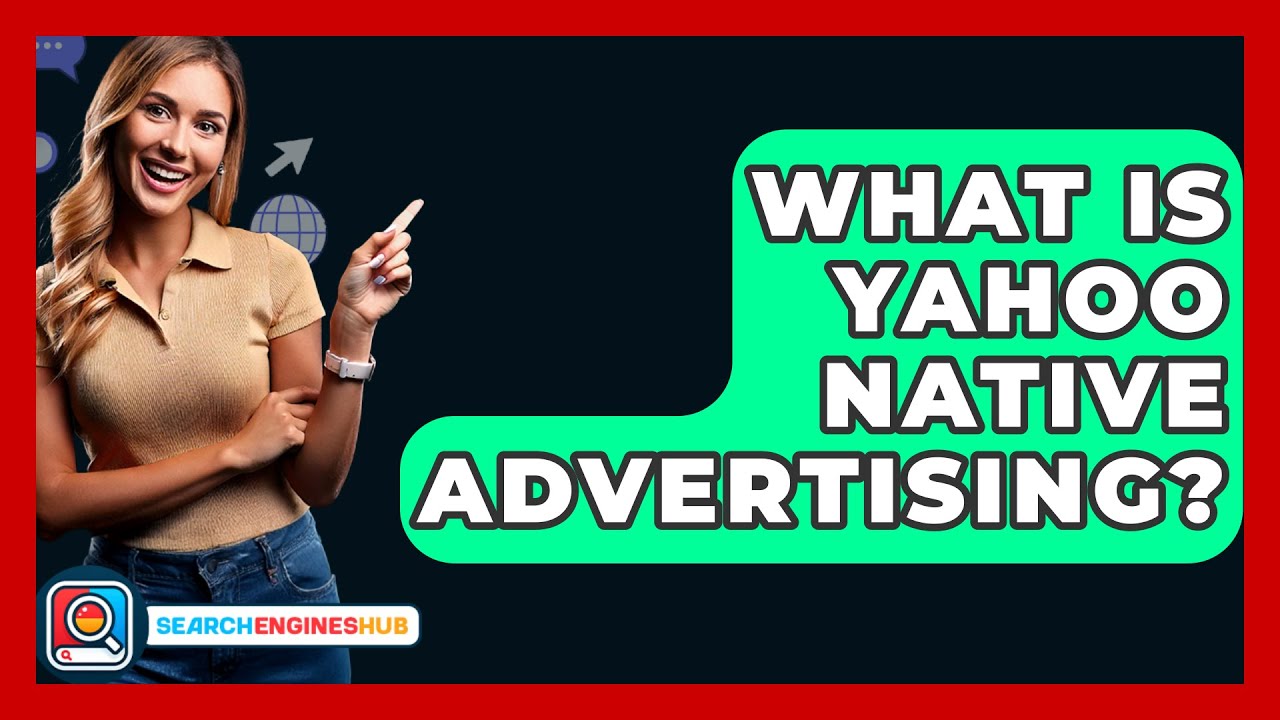 What Is Yahoo Native Advertising? - SearchEnginesHub.com - YouTube