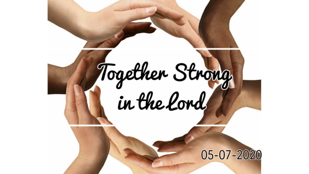Together Strong in the Lord - YouTube