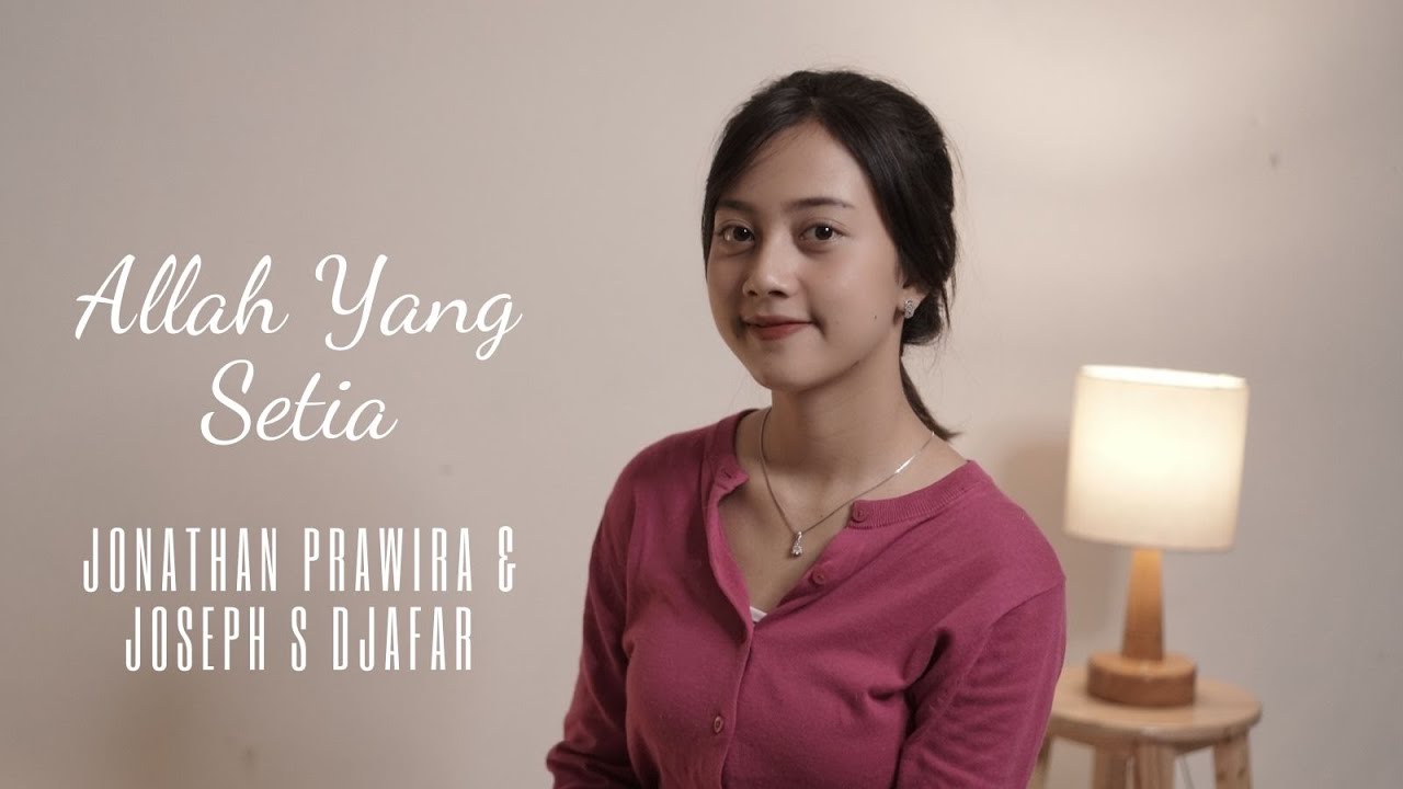 ALLAH YANG SETIA - JONATHAN PRAWIRA & JOSEPH S DJAFAR | COVER BY ...