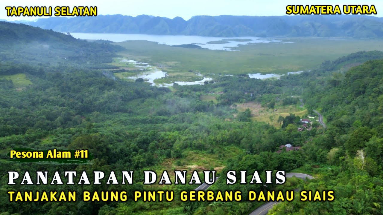 PANATAPAN DANAU SIAIS ‼️ Panorama Panatapan Danau Siais Tanjakan Baung ...