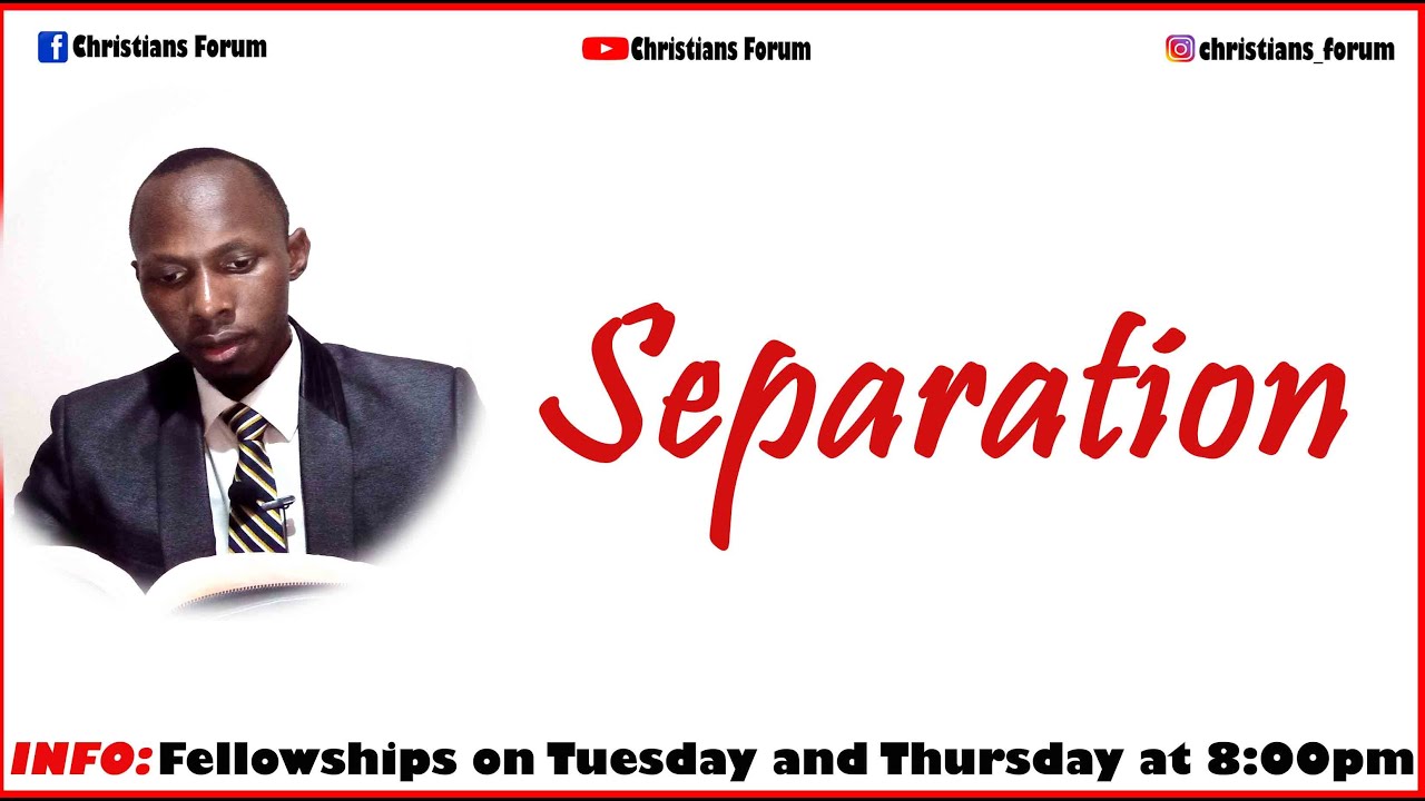 Separation by Bro K. Esagala Martin #christiansforum - YouTube