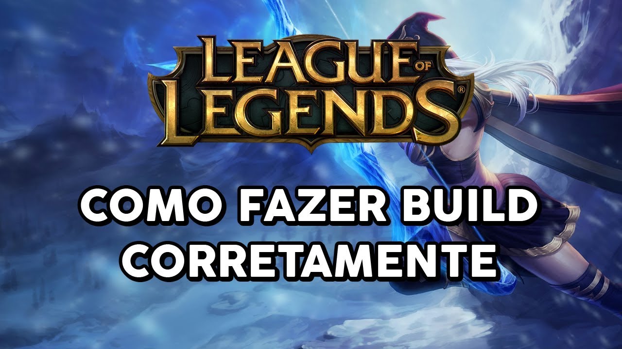 COMO FAZER BUILD CORRETAMENTE (LEAGUE OF LEGENDS) - YouTube