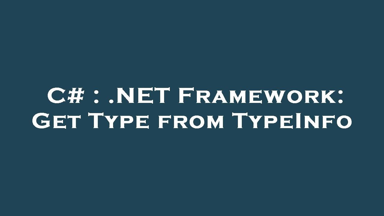 C# : .NET Framework: Get Type from TypeInfo - YouTube