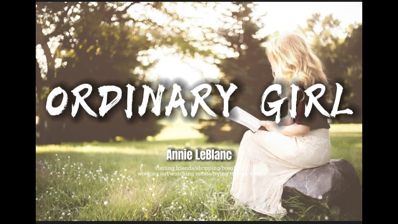 Annie LeBlanc - Ordinary Girl ( Lyrics) - YouTube