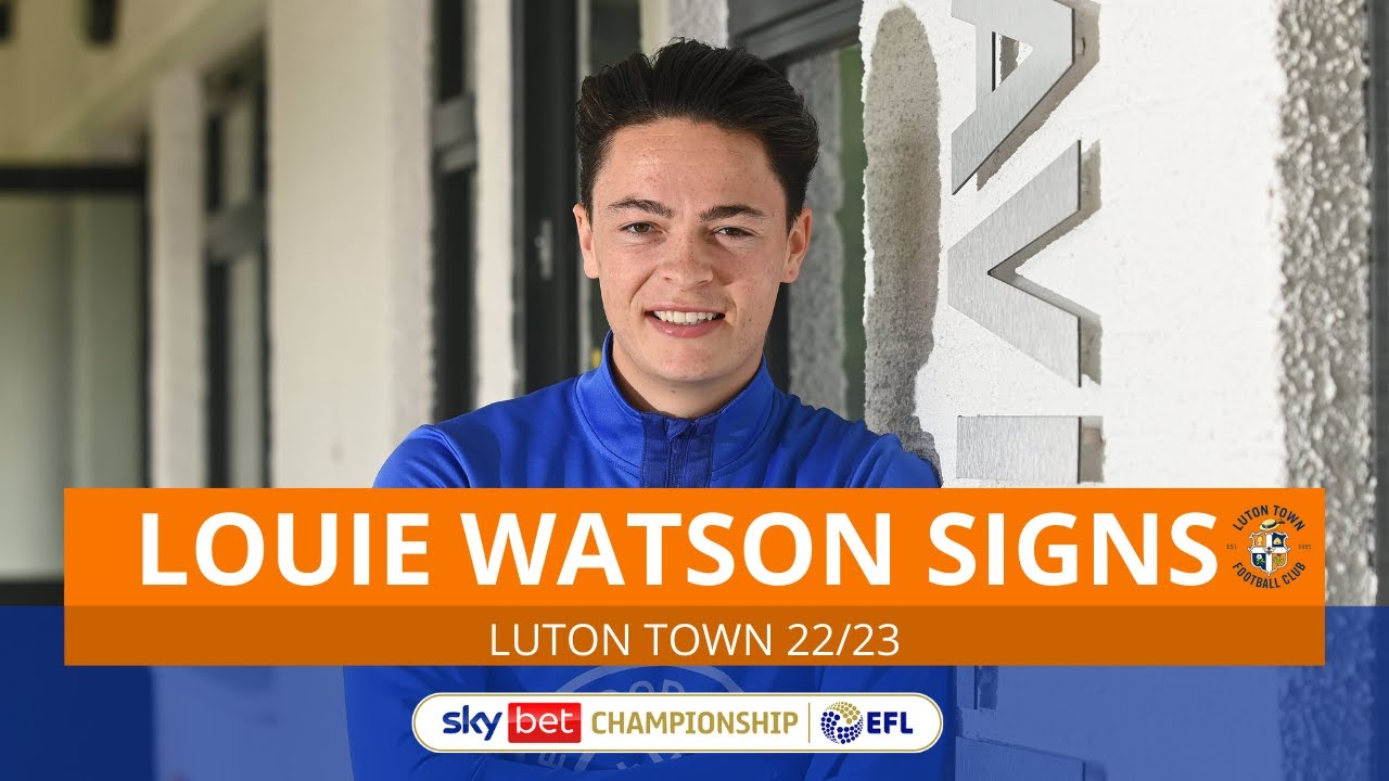 WELCOME TO LUTON TOWN, LOUIE WATSON! - TALK OF THE HATTERS! - YouTube
