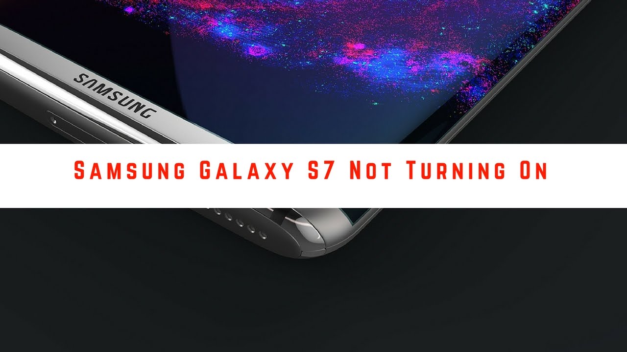 Samsung Galaxy S7 Not Turning On SYMPTOMS AND POSSIBLE CAUSES YouTube samsung-galaxy-s7-not-turning-on-symptoms-and-possible-causes-youtube