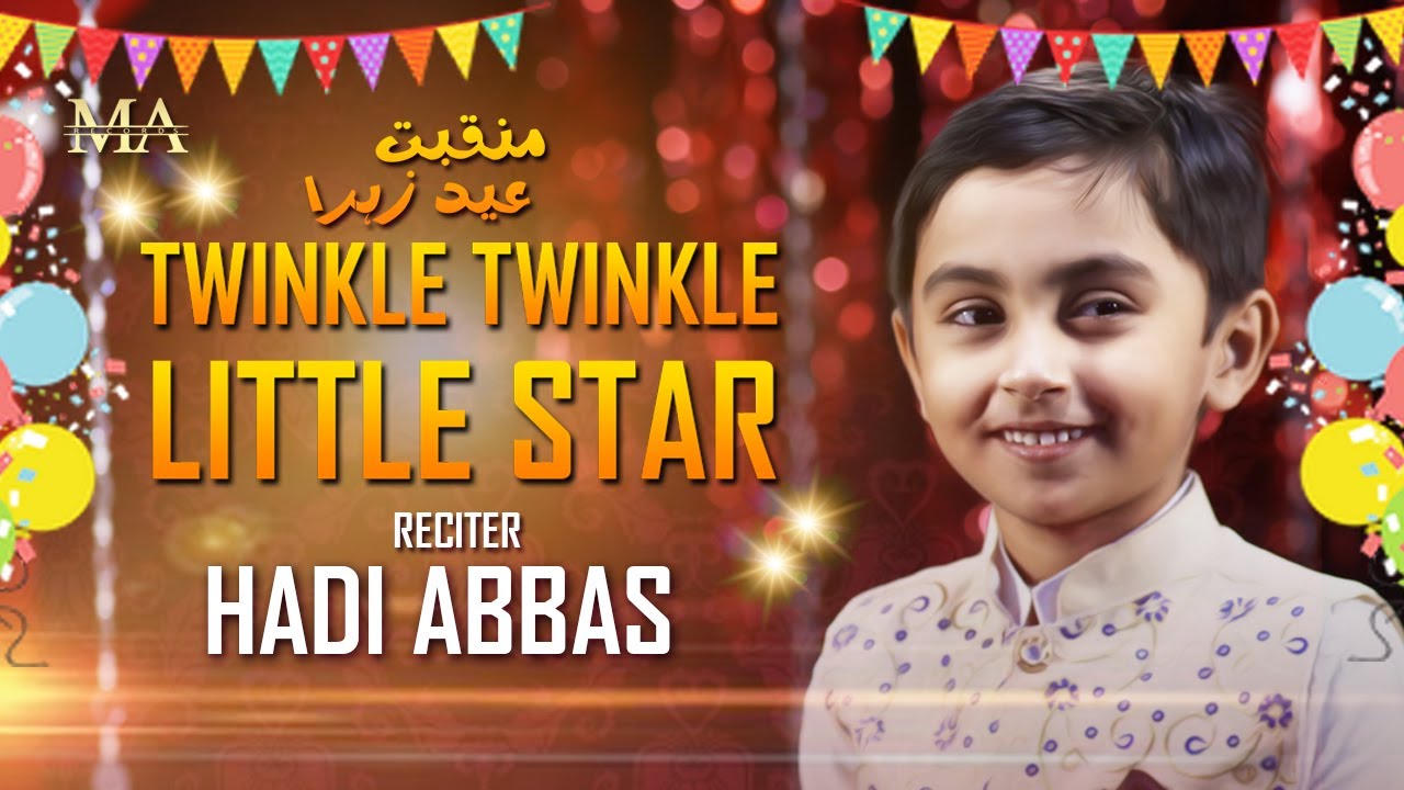 Hadi Abbas || Twinkle Twinkle Little Star || New Poem || Manqabat ...