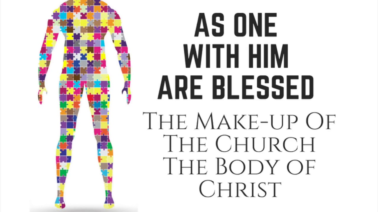 The Church, The Body of Christ - Part 2 (The Make-up) - YouTube
