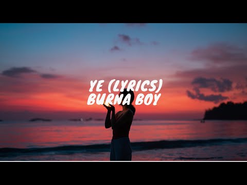 Burna Boy  - Ye (Lyrics)
