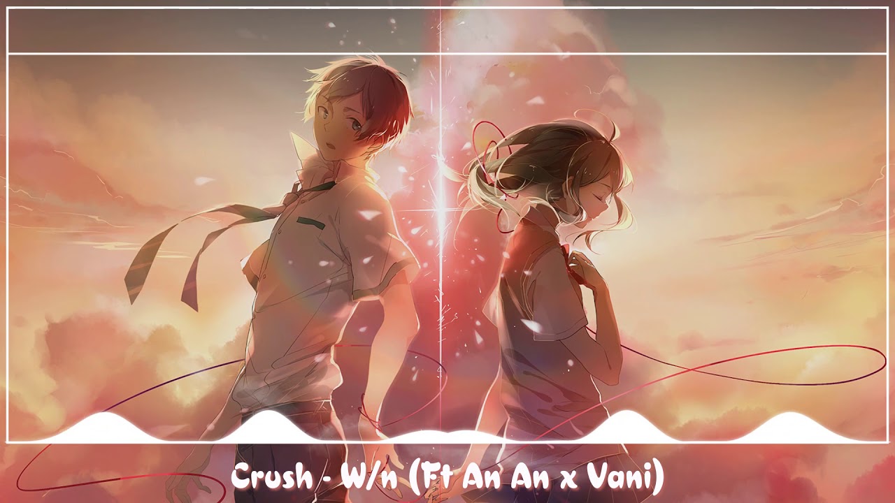 【Nightcore】Crush - W/n Ft An An x Vani「Lyrics」♪ - YouTube