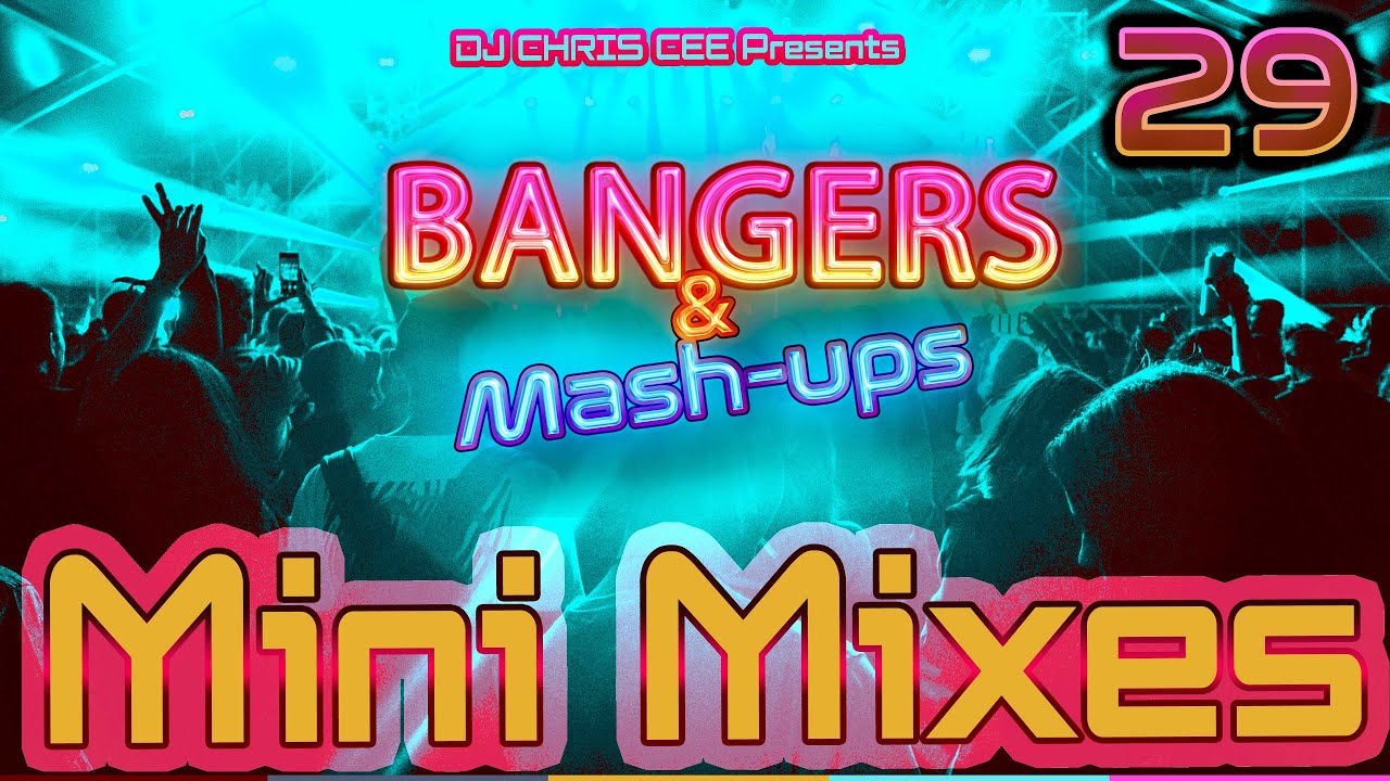 Mini Mix | Bangers And Mashups 29 mini intro | Mixed by DJ Chris Cee ...