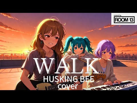 【歌詞付き】HUSKING BEE「WALK」ピアノポップカバー【アニメMV】 - Room 13  