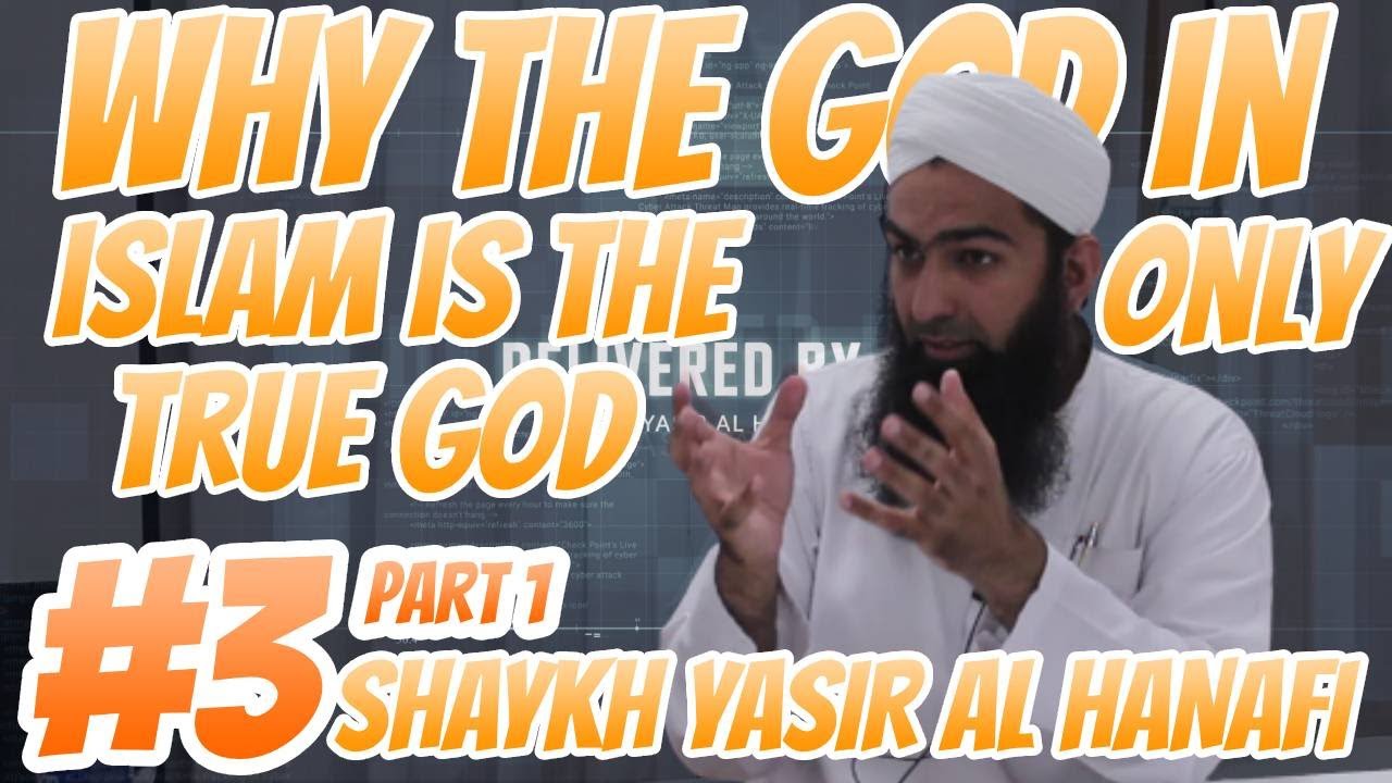 #3 || Why the God in Islam is the only true God - Part 1 | Shaykh Yasir ...
