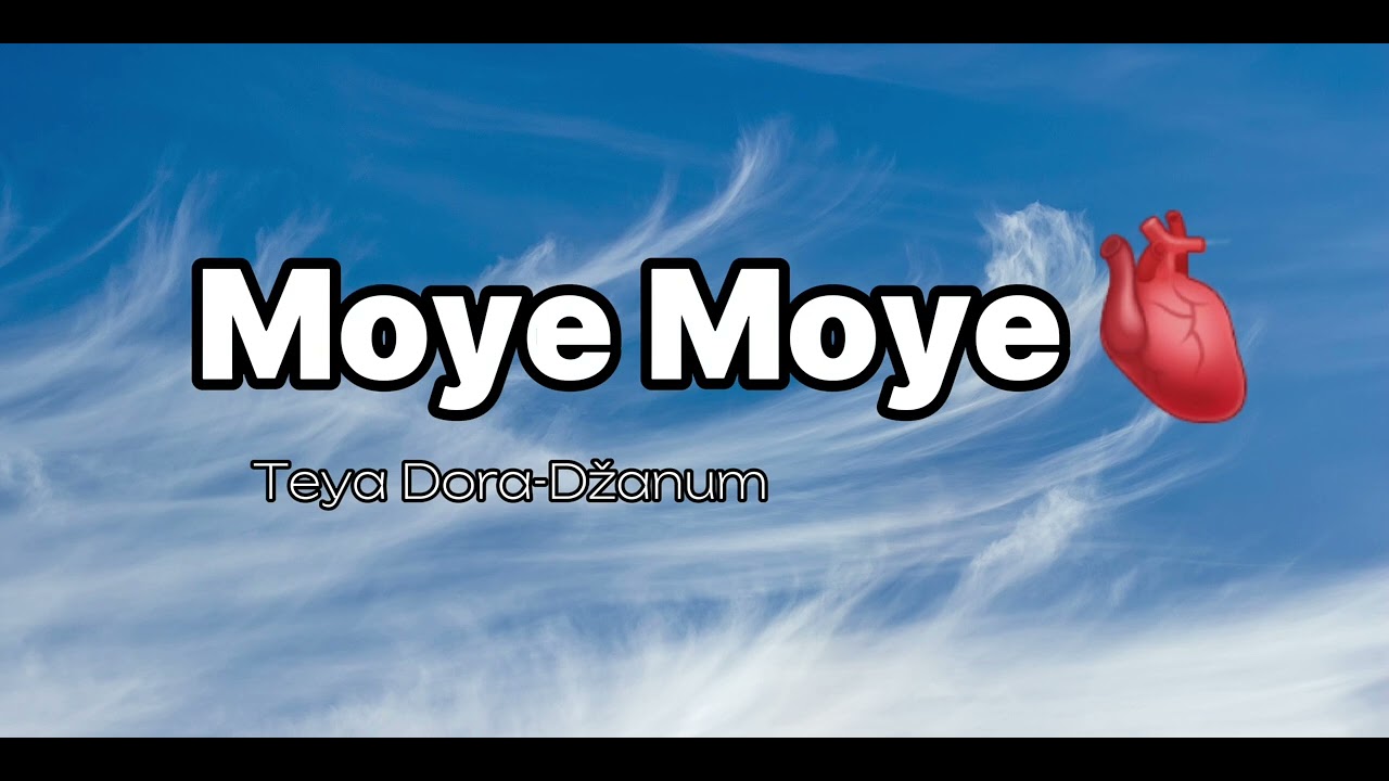 Moye Moye TikTok Song | Teya Dora - Džanum (lyrics) "moje more - YouTube