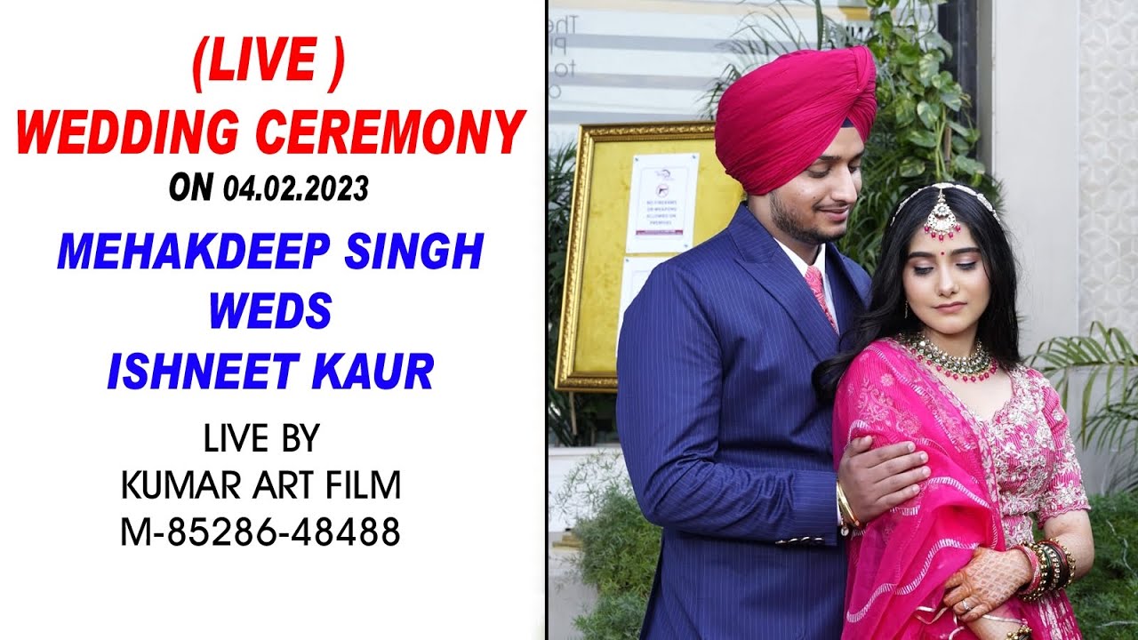 LIVE WEDDING MEHAKDEEP SINGH WEDS ISHNEET KAUR BY KUMAR ART FILM.85286 ...