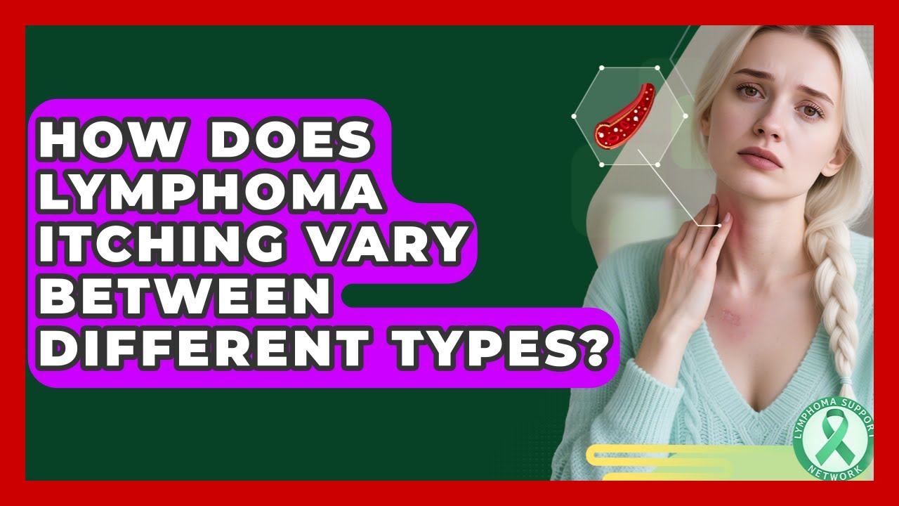 How Does Lymphoma Itching Vary Between Different Types? - Lymphoma ...