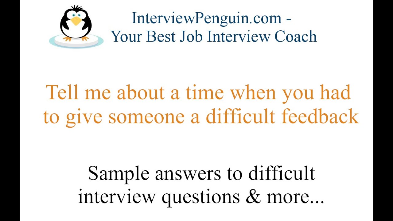 Tell me about a time when you had to give someone a difficult feedback ...