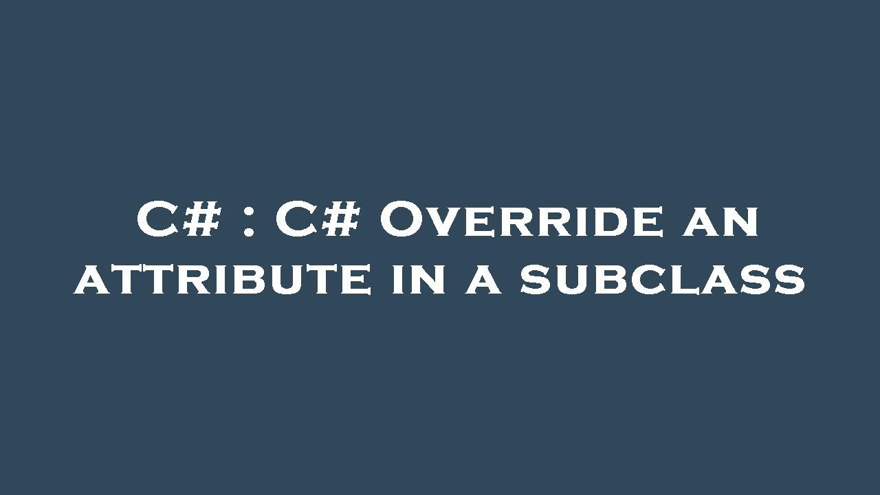 C C Override An Attribute In A Subclass Youtube
