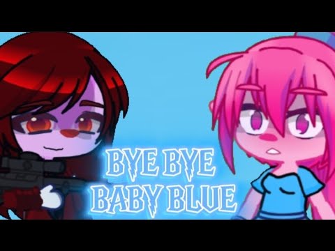 Bye Bye Baby Blue (Read Description if you wanna) - YouTube