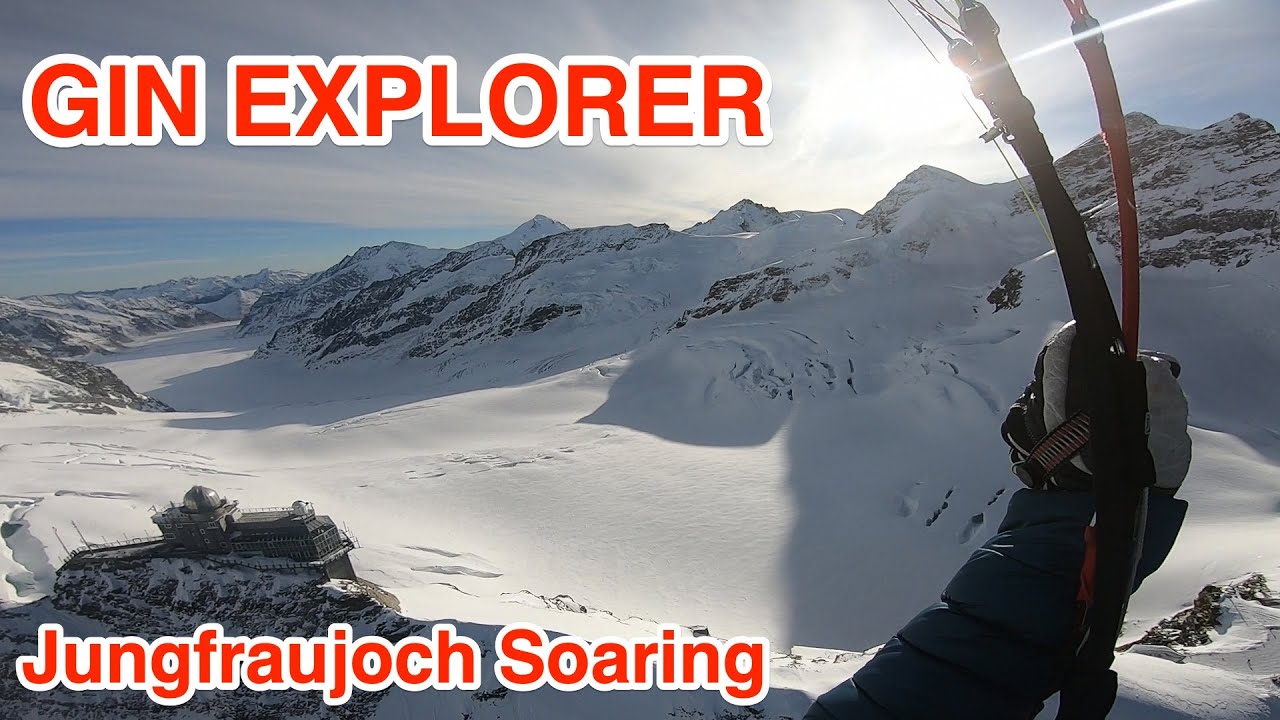 GIN EXPLORER - JUNGFRAUJOCH SOARING SESSION - PARAGLIDING - YouTube