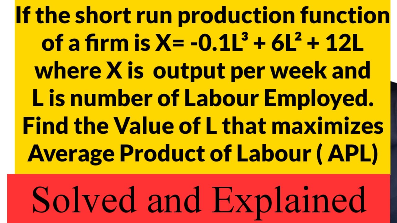 finding the value of labour that maximizes the APL from a given short ...