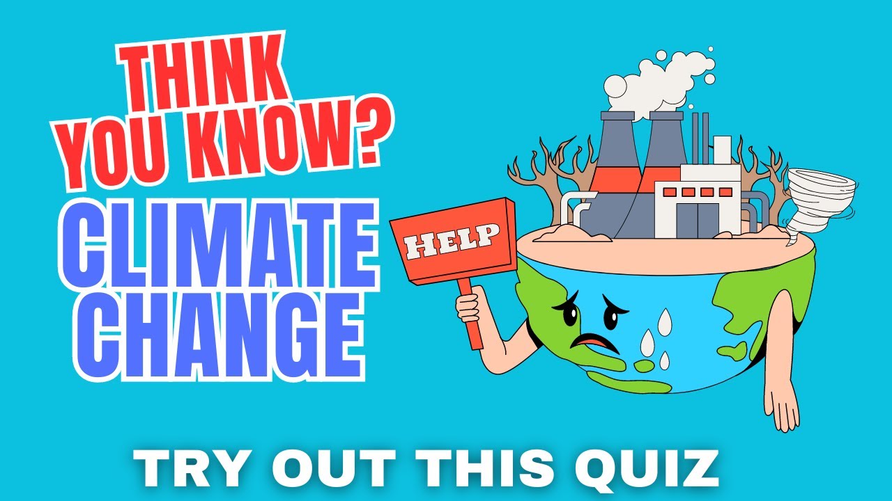 Test Your Knowledge The Ultimate Climate Change Quiz Challenge! - YouTube