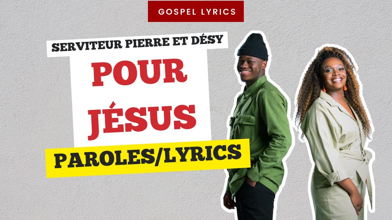 Serviteur Pierre et Désy - Pour Jésus (Paroles) - YouTube