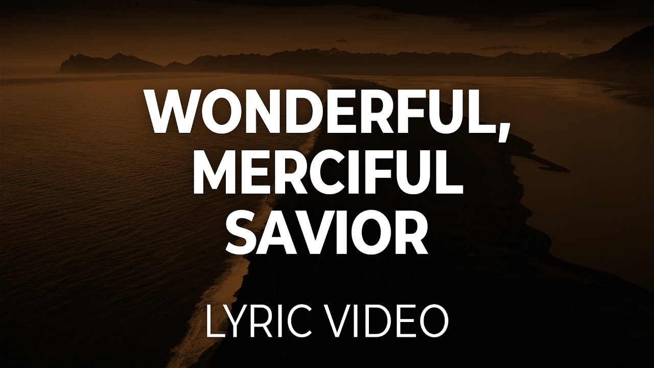 Wonderful, Merciful Savior (Lifeway Worship) Lyric Video - YouTube