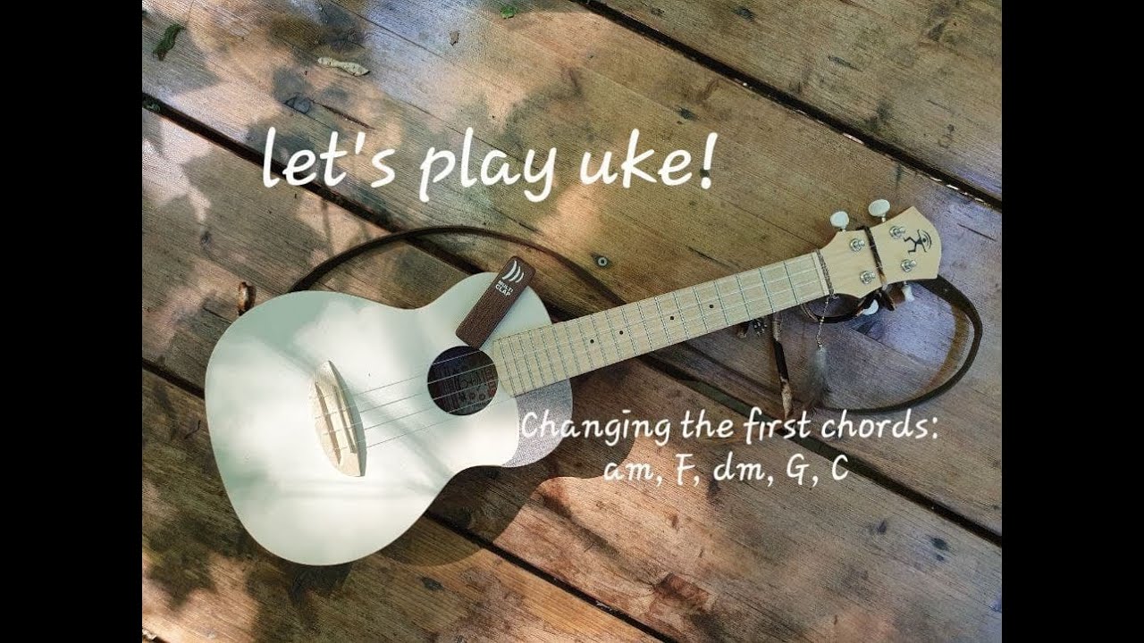 Let's play uke: Changing the first chords: am, F, dm, G, C - Ukulele ...