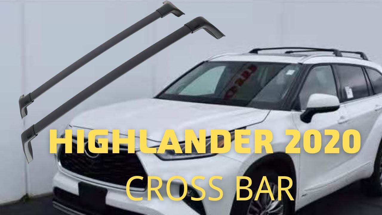 Install Cross Bars for 2020 2021 Toyota Highlander XLE & Limited ...