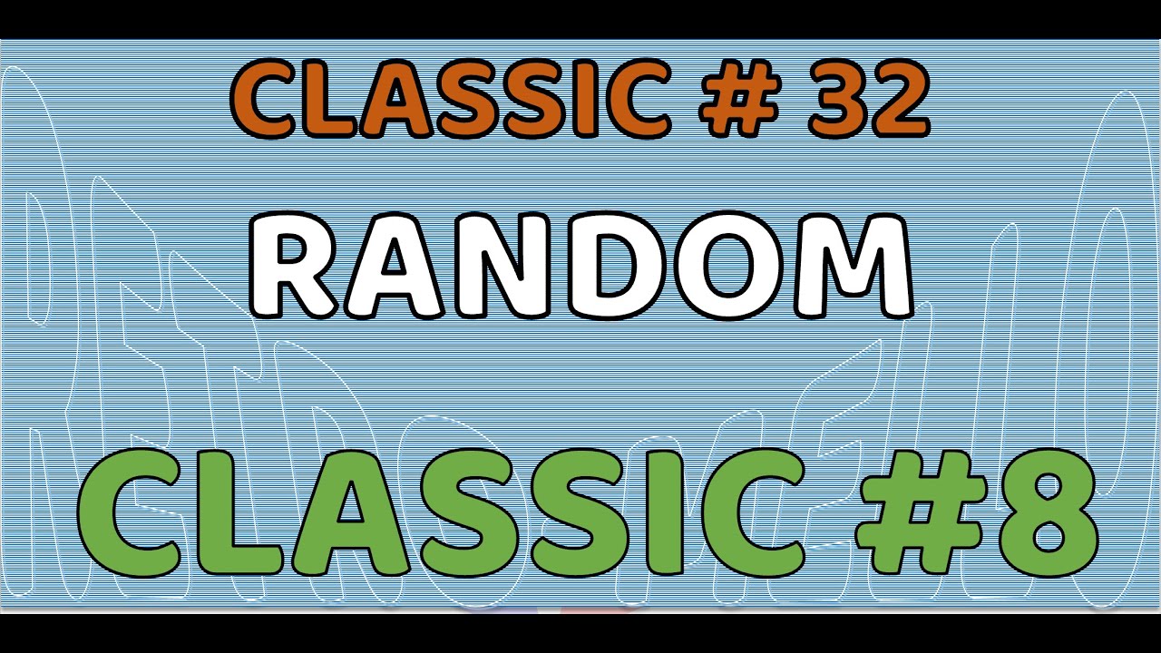 Classic no 32 Random Classic no 8 - YouTube