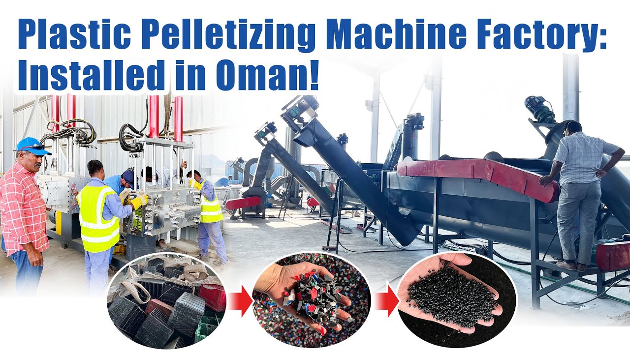 Plastic Pelletizing Machine Factory: Installed in Oman! | Plastic ...