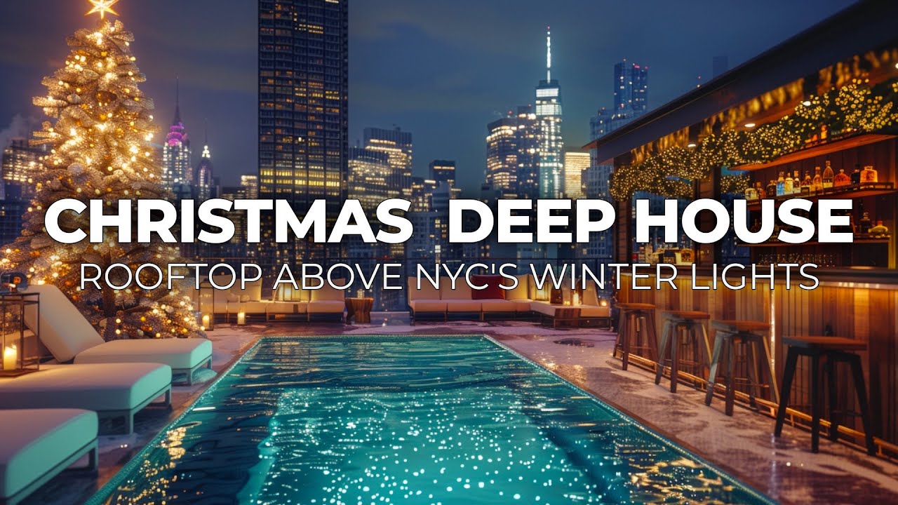Luxury Rooftop Christmas Deep House 2025 | NYC Winter Nights in 4K ...