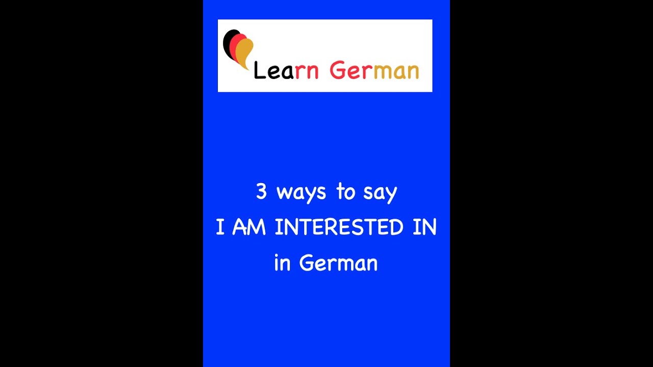 3 Ways To Say I Am Interested In In German LearnGerman Shorts