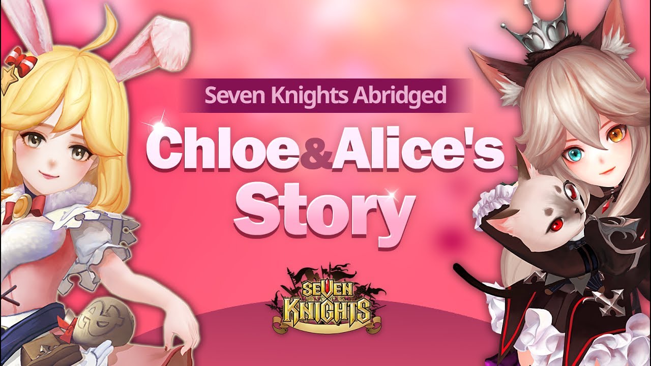 [Seven Knights Abridged] Chloe & Alice's Story - YouTube