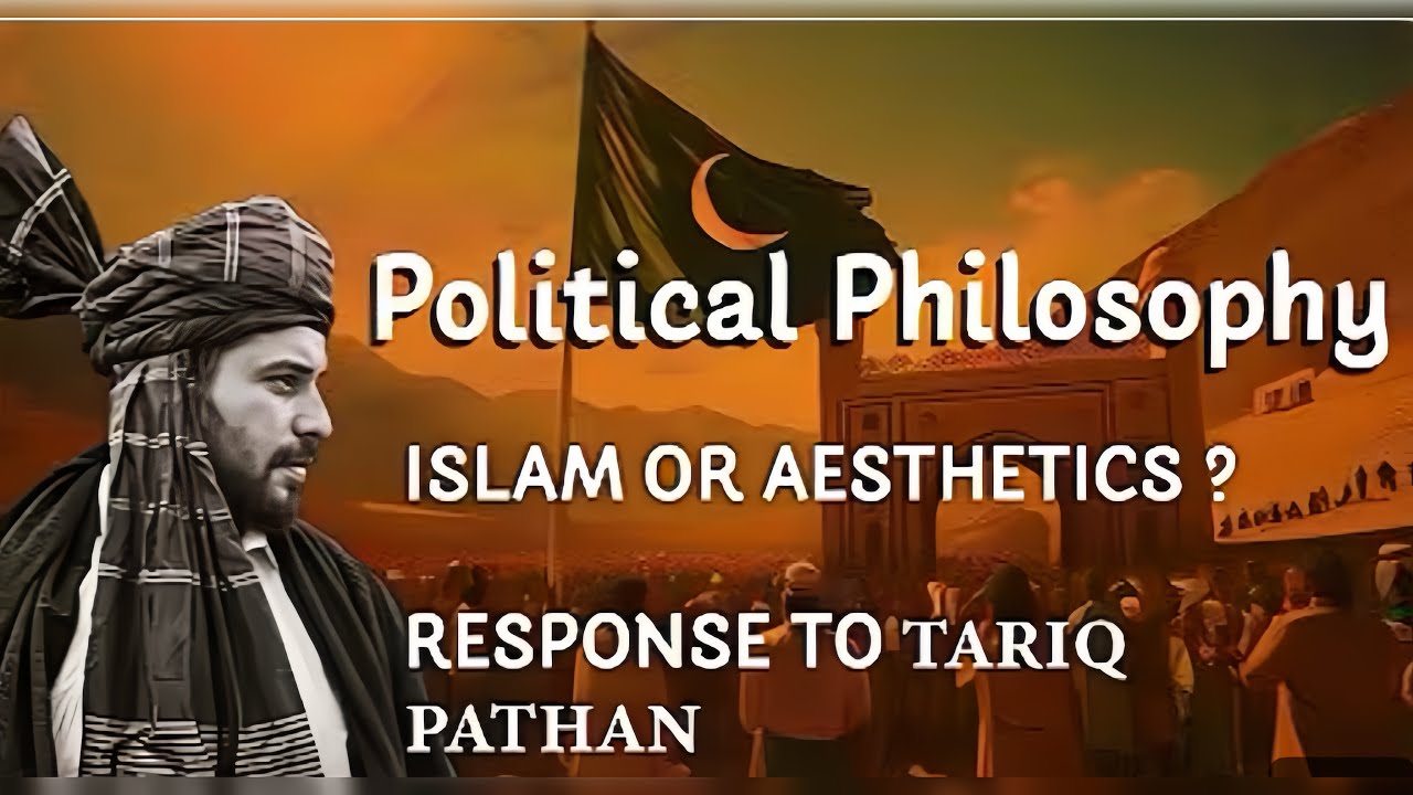 Tariq Pathan | Political Philosophy | Islam or Aesthetics - YouTube