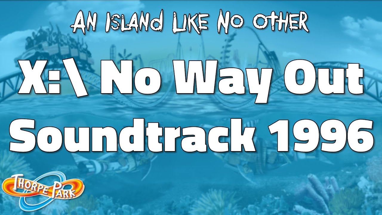 Thorpe Park - X:\ No Way Out Soundtrack 1996 - YouTube
