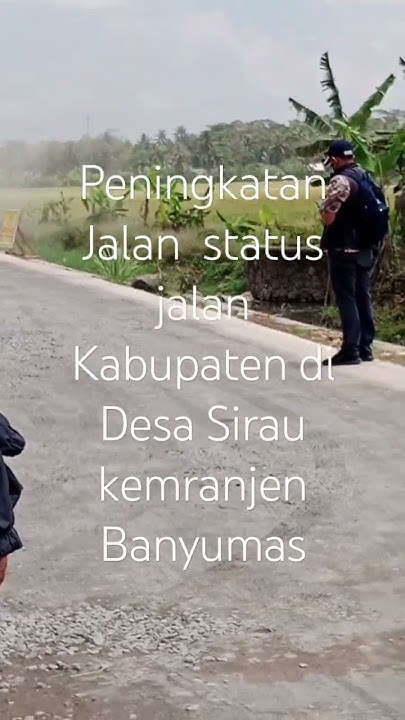Perbaikan jalan di Desa Sirau Kemranjen Banyumas - YouTube