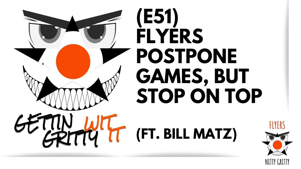 E51 - Flyers Postpone Games, but Stop On Top (Ft. Bill Matz) - YouTube