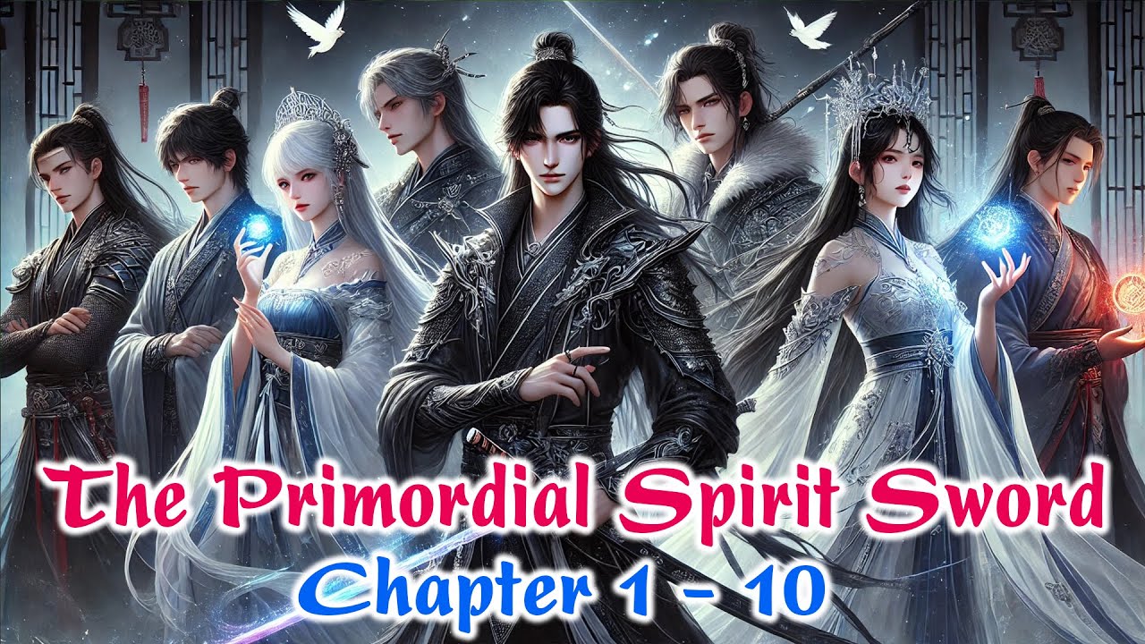 The Primordial Spirit Sword | Chapter 1 - 10 | Xuanhuan Fantasy Novel ...