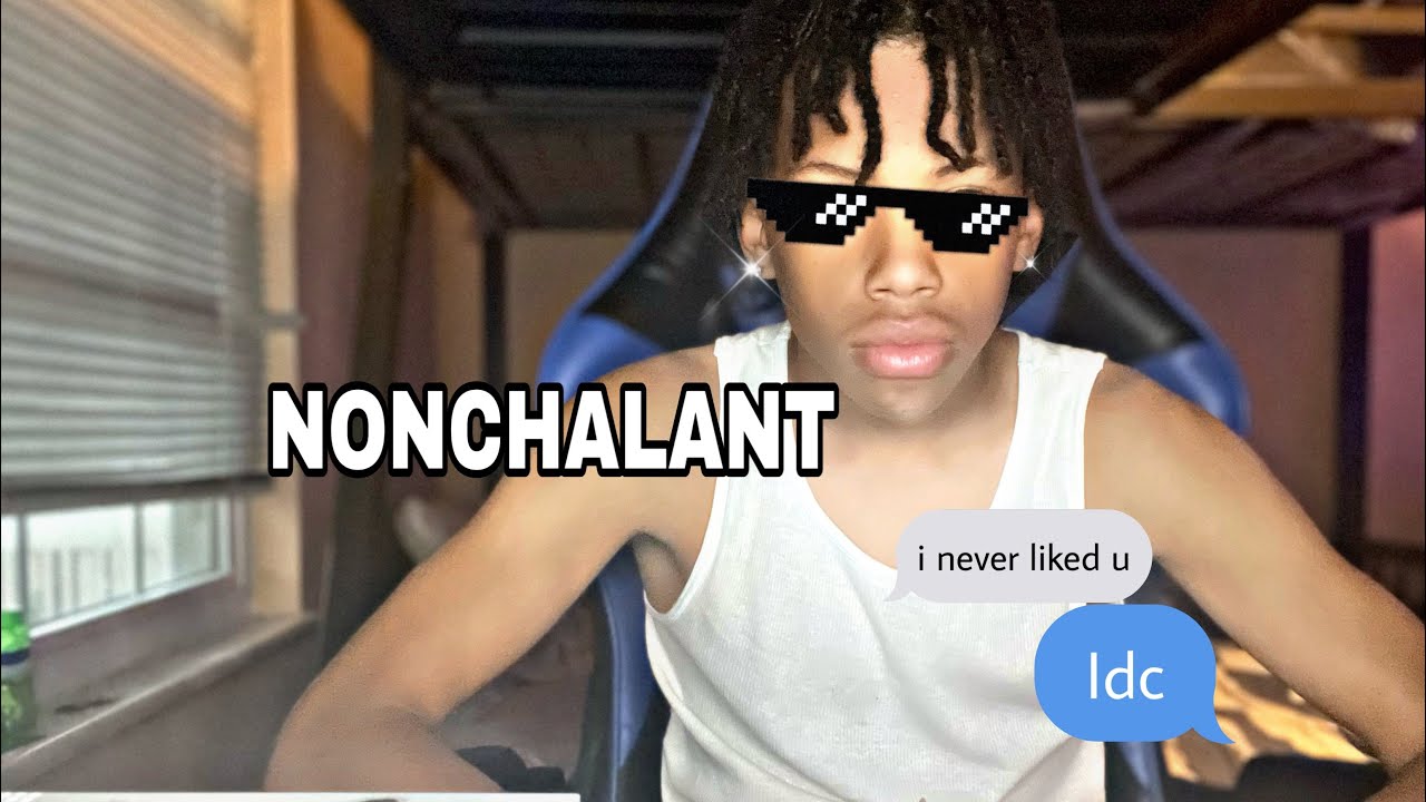 How To Be NONCHALANT AKA Don’t Care - YouTube