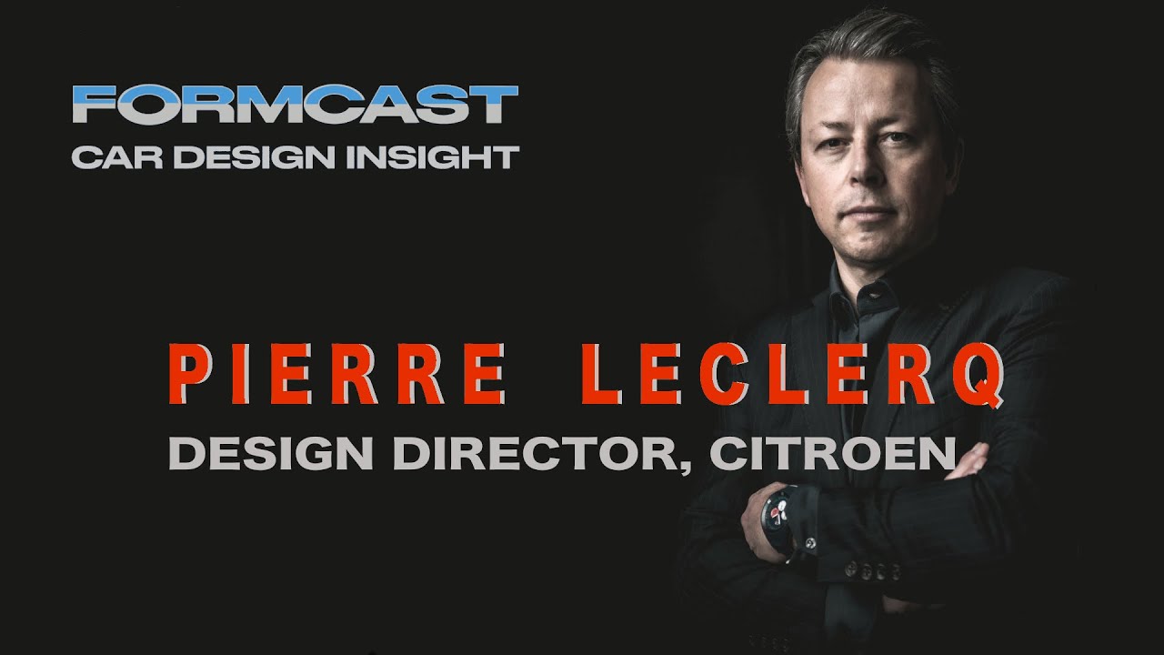 FORMCAST Car Design Insight – Pierre Leclercq, Citroen Head of Design ...