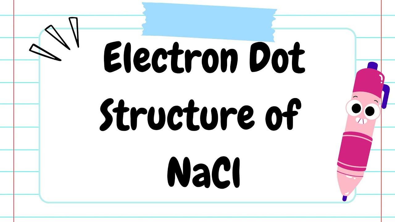 How to Draw the Electron Dot Structure of NaCl | Step-by-Step Guide for ...