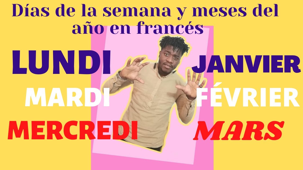 DÍAS de la semana y MESES del año en francés - YouTube